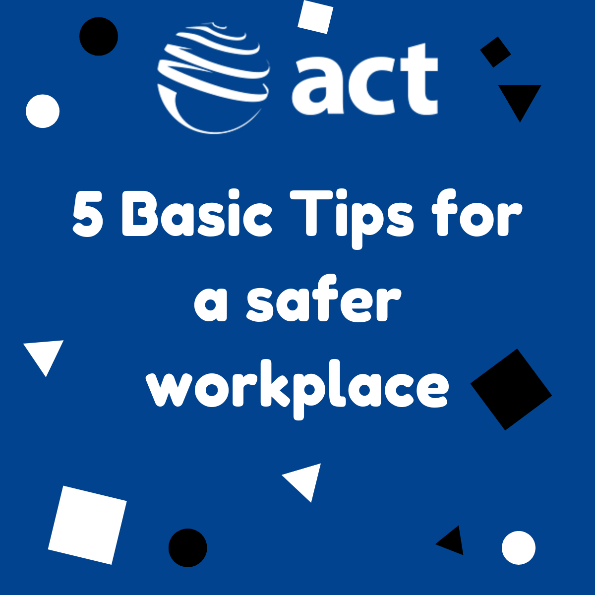 Basic Tips for a Safer Workplace - ACT Associates